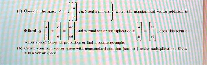 SOLVED: (a) Consider the space V = a = (ac, a) : a, b are real numbers, where the nonstandard ...