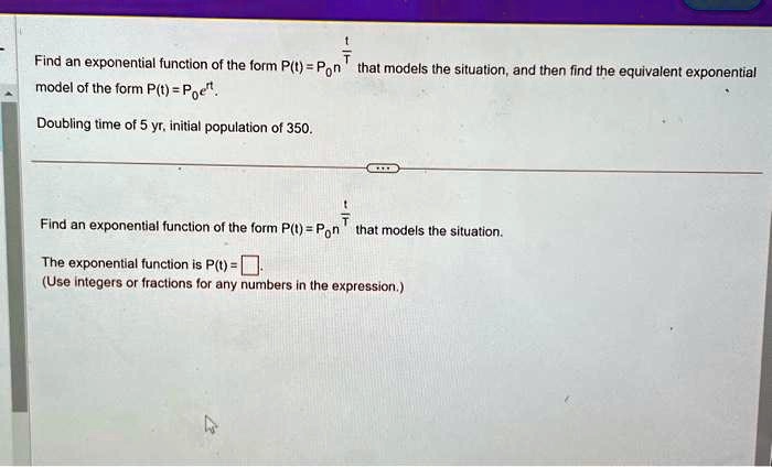 SOLVED: Text: model of the form P(t) = Poet Doubling time of 5 yr, initial population of 350 ...