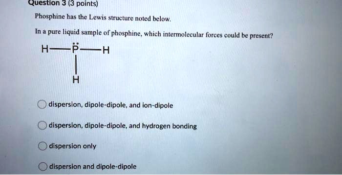 SOLVED: Question 3 (3 points) Phosphine has the Lewis structure noled ...