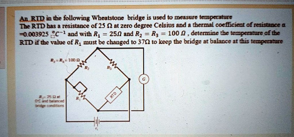SOLVED: An RTD in the following Wheatstone bridge is used to measure ...