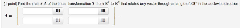 SOLVED:point) Find the matrix A of the linear transformation T from R ...