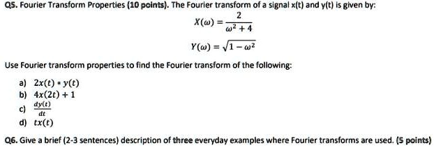 SOLVED: Q5. Fourier Transform Properties (10 points). The Fourier ... SOLVED: Q5. Fourier Transform Properties (10 points). The Fourier ...