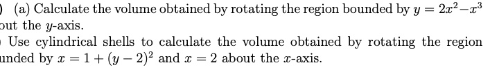 SOLVED: Calculate the volume obtained by rotating the region bounded by y = 2x^2 about the y ...