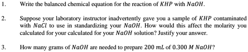 SOLVED: 1. Write the balanced chemical equation for the reaction of KHP with NaOH. 2. Suppose ...