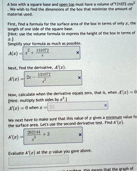 SOLVED: A box with a square base and open top must have a volume of ...