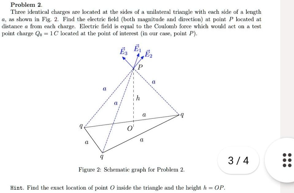 Problem 2. Three identical charges are located at the sides of a ...