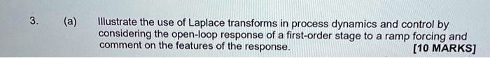 SOLVED: 3. (a) Illustrate the use of Laplace transforms in process dynamics and control by ...