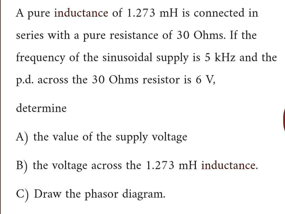 A pure inductance of 1.273 mH is connected in series with a...