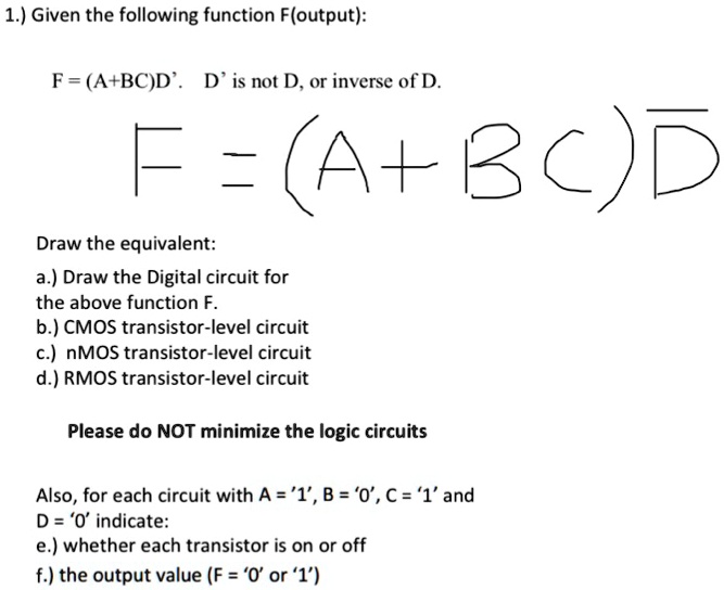 1.) Given the following function F(output): F = (A+BC)D'. D' is not D ...