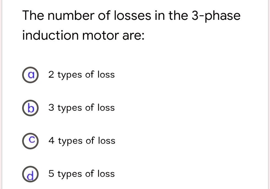 SOLVED: The number of losses in the 3-phase induction motor are: 2 ...