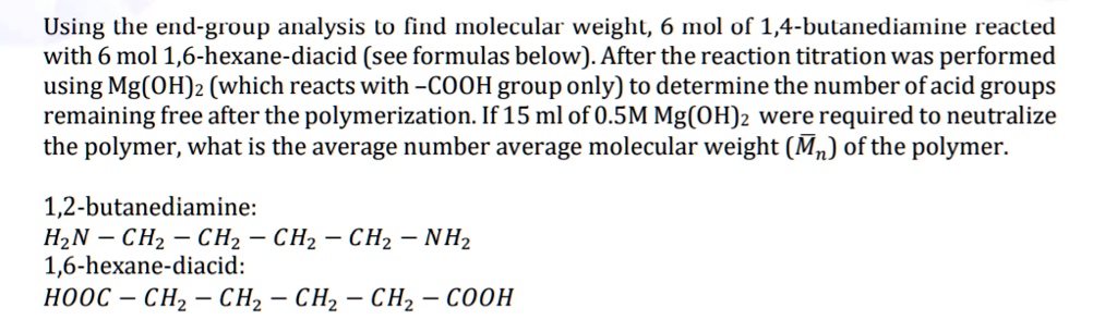 SOLVED: Using the end-group analysis to find molecular weight, 6 mol of ...