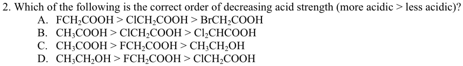 2. Which of the following is the correct order of decreasing acid ...