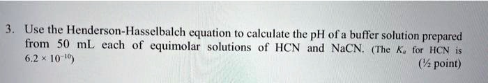 SOLVED: Use the Henderson-Hasselbalch equation to calculate the pH of a buffer solution prepared ...
