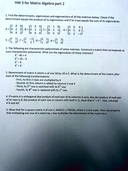 SOLVED: HW 3 for Matrix Algebra part 2 Find the determinants ...