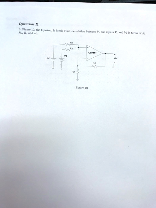 SOLVED: Question X: In Figure 10, the Op-Amp is ideal. Find the ...