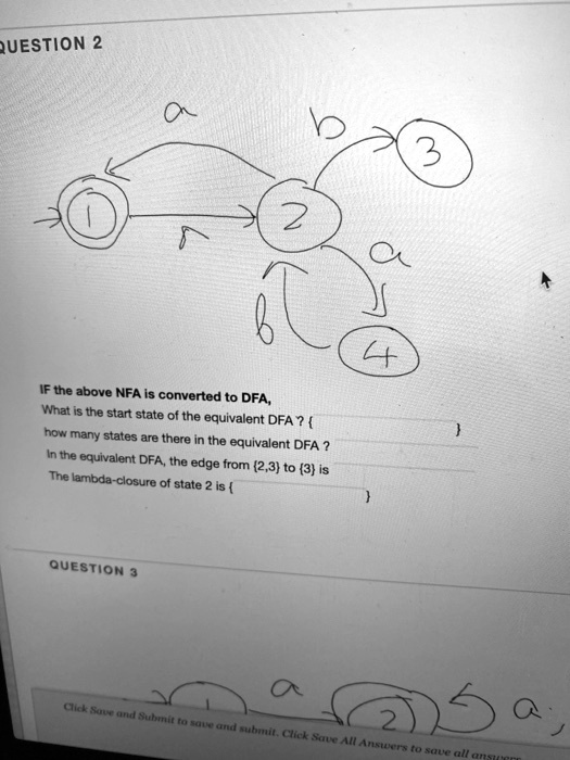 SOLVED: QUESTION 2 If the above NFA is converted to DFA, what is the ...