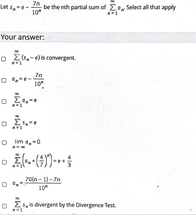 7n let sn e be the nth partial sum of 2 a0 select all that apply 10 n 1 your answer 0 n2n e is ...