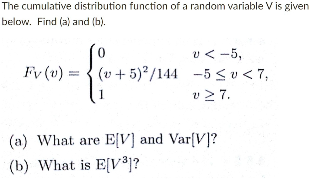 Solved The Cumulative Distribution Function Of A Random Variable V Is Given Below Find A And