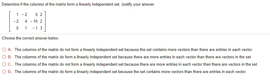 determine if the columns of the matrix form linearly independent set ...
