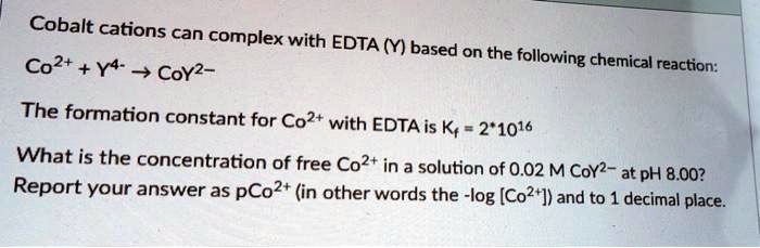 Cobalt cations can complex with edta y based on the co2 y4...