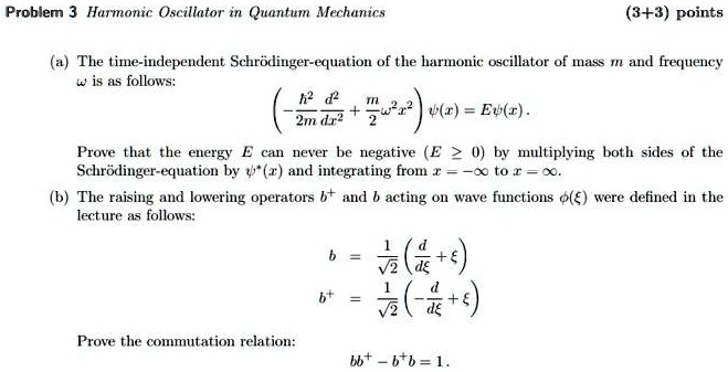 [GET ANSWER] Problem 3 Harmonic Oscillator in Quantum Mechanics (3+3) points (a) The time ...
