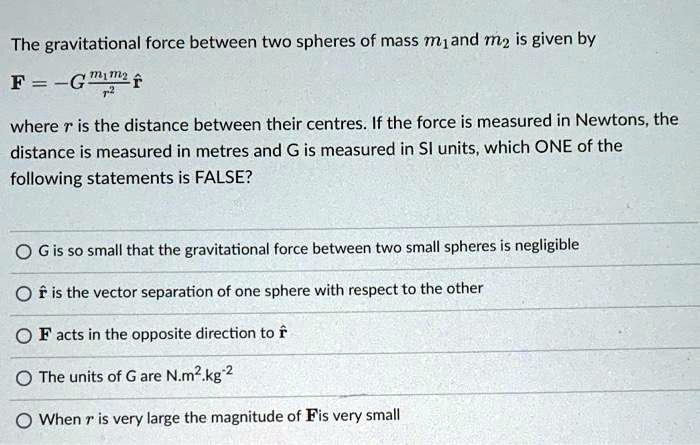 SOLVED: The gravitational force between two spheres of mass m and m is ...