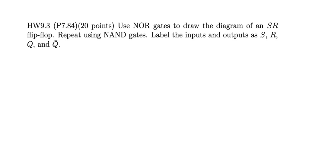 hw93 p78420 points use nor gates to draw the diagram of an sr flip flop ...