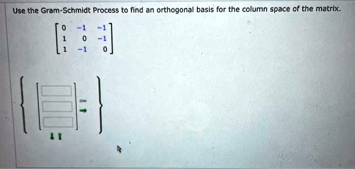 [GET ANSWER] use the gram schmidt process to find a orthogonal basis ...