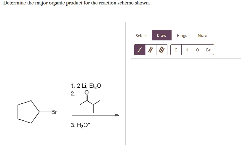 SOLVED: Determine the major organic product for the reaction scheme ...