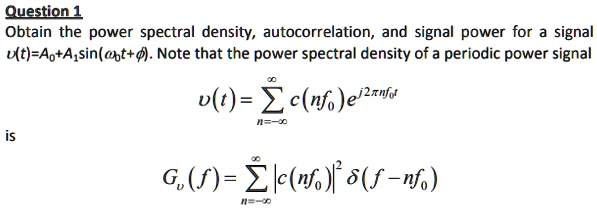 Question 1 Obtain The Power Spectral Density Autocorrelation And Signal Power For A Signal V T