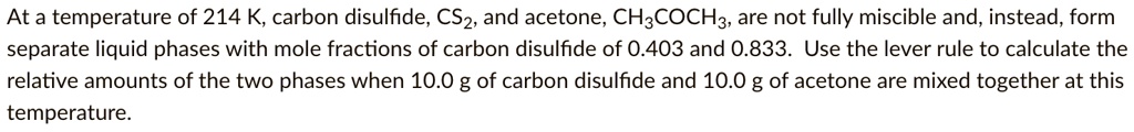 SOLVED:Ata temperature of 214 K, carbon disulfide; CS2, and acetone ...