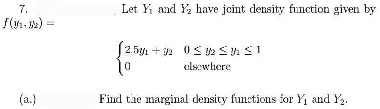 SOLVED:Let Yi and Yz have joint density function given by f(y1, Y2) 2. ... SOLVED:Let Yi and Yz have joint density function given by f(y1, Y2) 2. ...