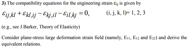 3) The compatibility equations for the engineering strain εij is given ...