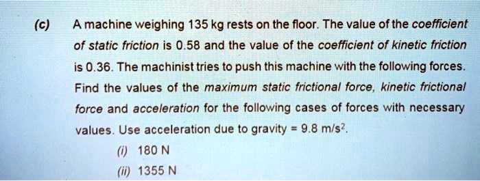 Solved C A Machine Weighing 135 Kg Rests On The Floor The Value Of