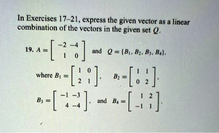 In Exercises 17-21, express the given vector as a linear combination of ...
