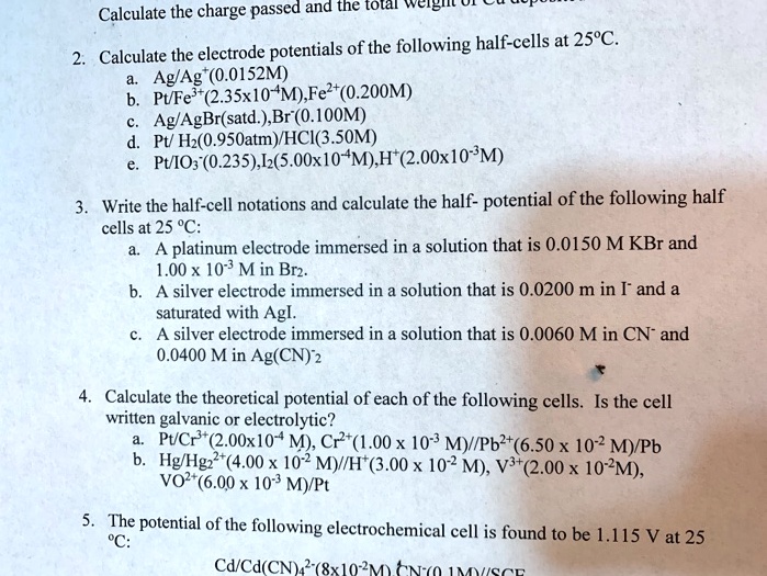 calculate the charge passed and the totat wergi the electrode potentials of the following half ...