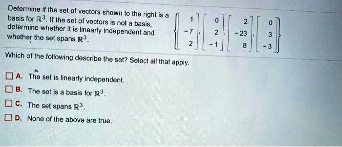 SOLVED: Determine i the set of vectors shown to the basis for R3. If ...