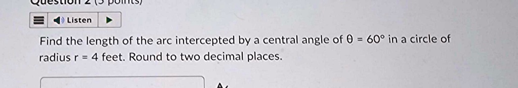 SOLVED: 1. Listen Find the length of the arc intercepted by a central angle of θ = 60° in a ...