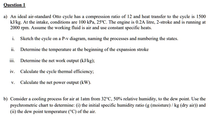 Question 1 a) An ideal air-standard Otto cycle has a compression ratio ...