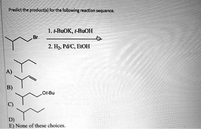 SOLVED: Predict the product(s) for the following reaction sequence: 1 ...