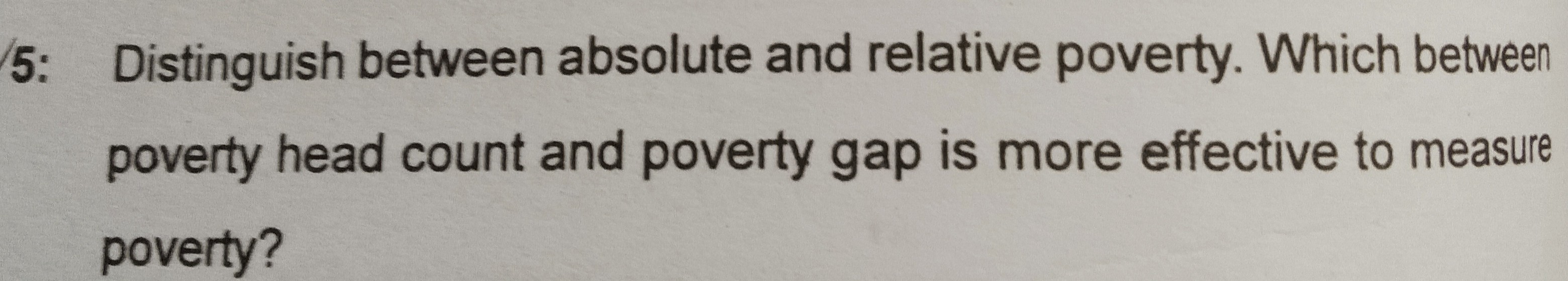 5: Distinguish between absolute and relative poverty. Which between ...