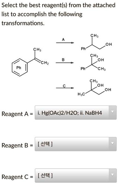 SOLVED: Select the best reagent(s) from the attached list to accomplish ...