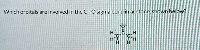 Which orbitals are involved in the C-O sigma bond in acetone, shown ...