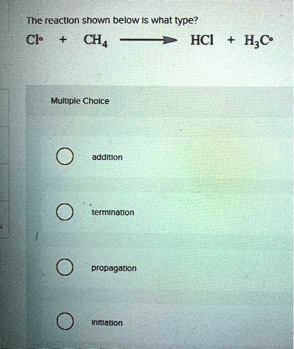 SOLVED: The reaction shown below is what type? C2H6 + Cl2 -> C2H5Cl ...