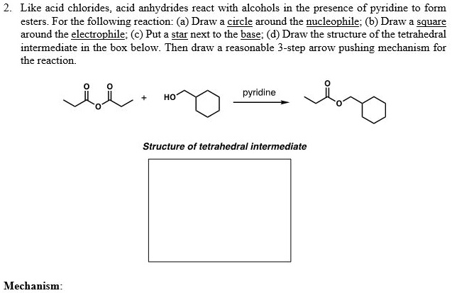 SOLVED: Like acid chlorides acid anhydrides react with alcohols in the presence of pyridine to ...