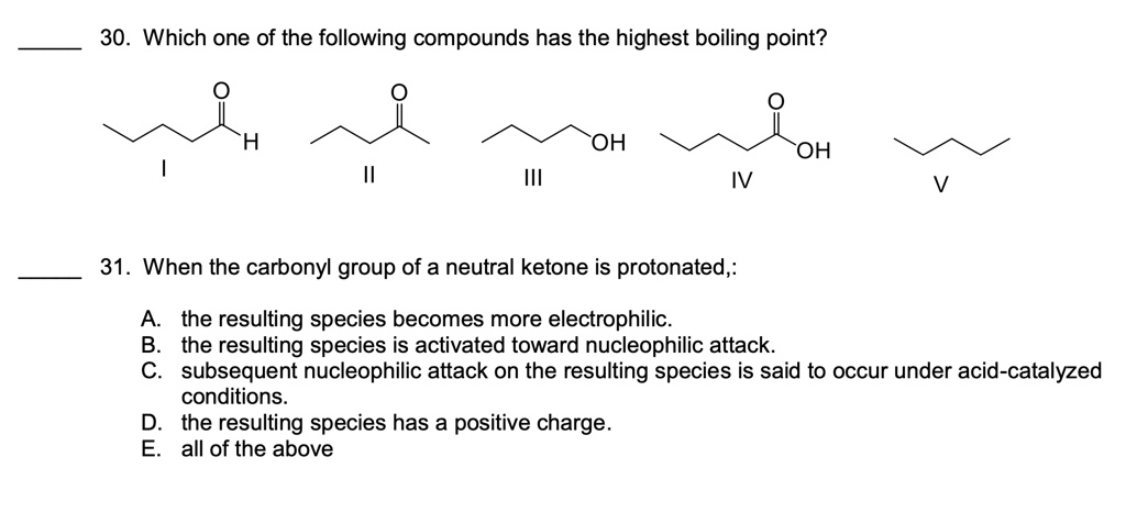 SOLVED: 30. Which one of the following compounds has the highest ...