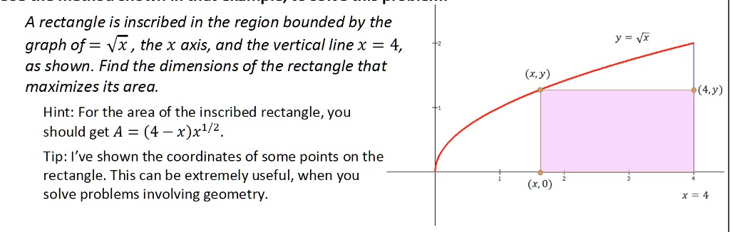 A rectangle is inscribed in the region bounded by the graph of y = √(x), the x axis, and the ...