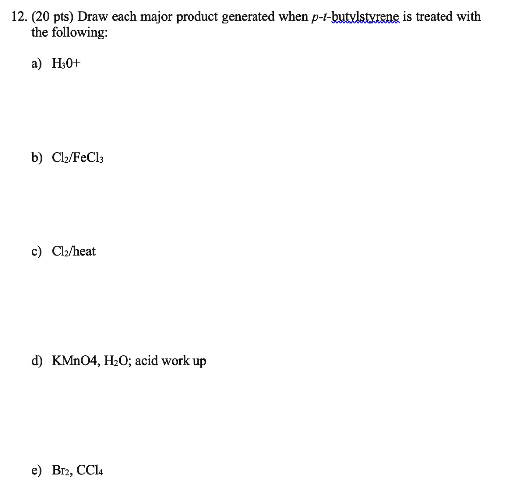 SOLVED: 12. Draw each major product generated when p-t-butylstyrene is treated with the ...
