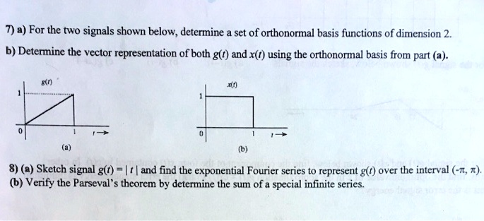 7 a for the two signals shown below determine a set of orthonormal basis functions of dimension ...