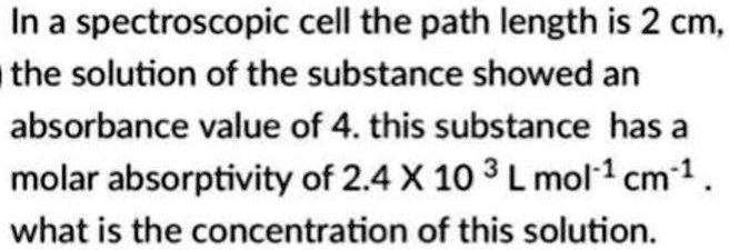 in a spectroscopic cell the path length is 2 cm the solution of the ...